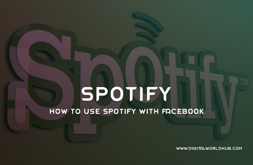 How To Use Spotify & Facebook Together | Digital World Hub