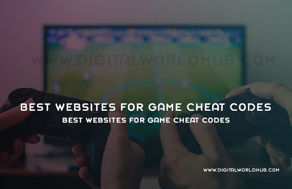 Best Websites For Game Cheat Codes | Digital World Hub