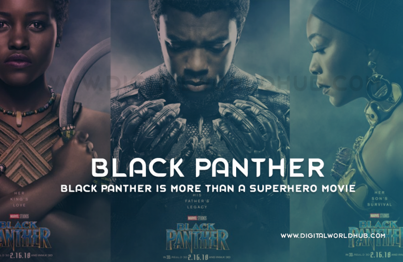 Black Panther Is More Than a Superhero Movie | Digital World Hub