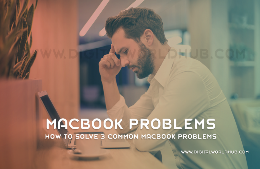 How To Solve 3 Common MacBook Problems | Digital World Hub