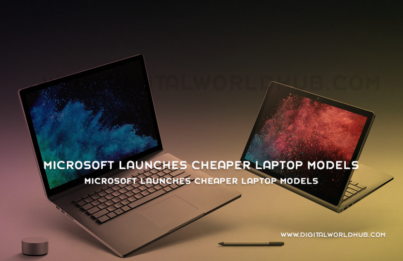 Microsoft Launches Cheaper Laptop Models | Digital World Hub