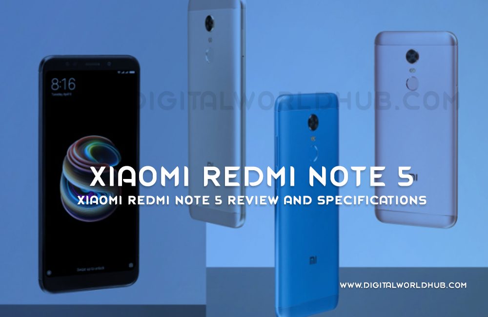 Xiaomi Redmi Note 5 Review And Specifications | Digital World Hub
