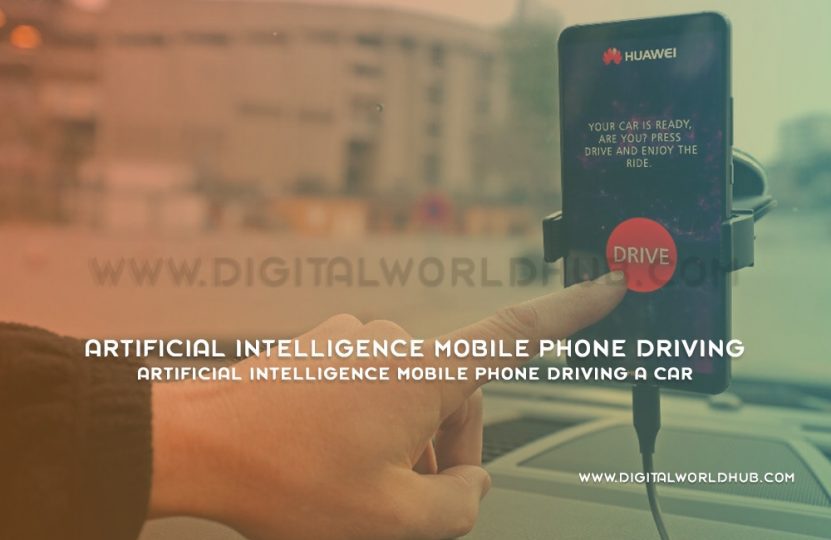 Artificial Intelligence Mobile Phone Driving A Car | Digital World Hub