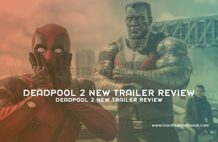 Deadpool 2 New Trailer Review | Digital World Hub