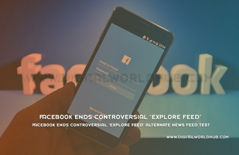 Facebook Ends Controversial ‘Explore Feed’ Alternate News Feed Test ...