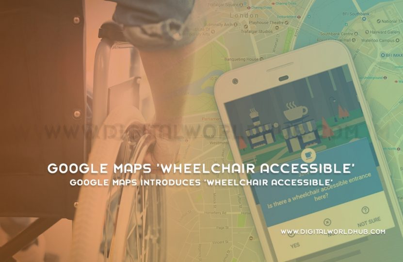Google Maps Introduces ‘Wheelchair Accessible’ | Digital World Hub