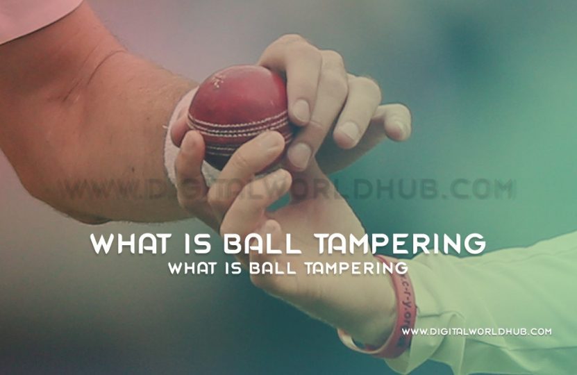 What Is Ball Tampering? | Digital World Hub