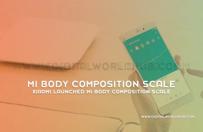 Xiaomi Launched Mi Body Composition Scale | Digital World Hub