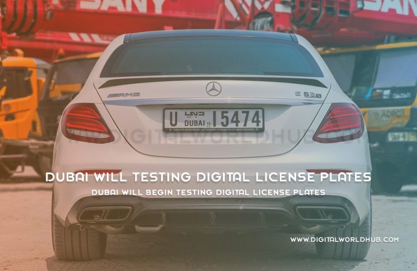 Dubai Will Begin Testing Digital License Plates | Digital World Hub