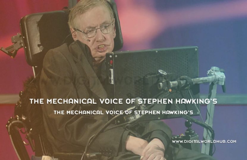 The Mechanical Voice Of Stephen Hawking’s | Digital World Hub