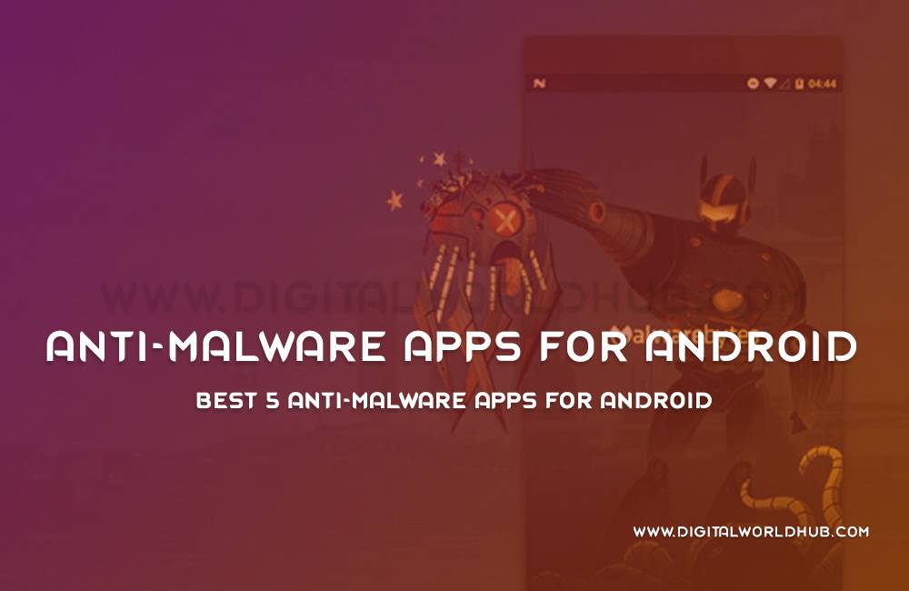 Best 5 Anti-Malware Apps For Android | Digital World Hub