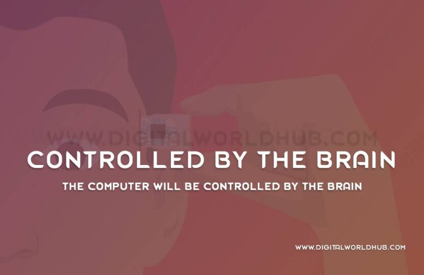 The Computer will Be Controlled By The Brain | Digital World Hub