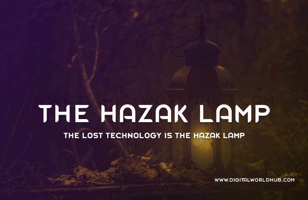 The Lost Technology Is The Hazak Lamp | Digital World Hub