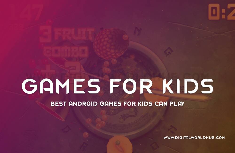 Best Android Games For Kids Can Play | Digital World Hub