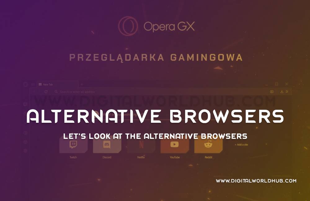 Let’s Look At The Alternative Browser | Digital World Hub